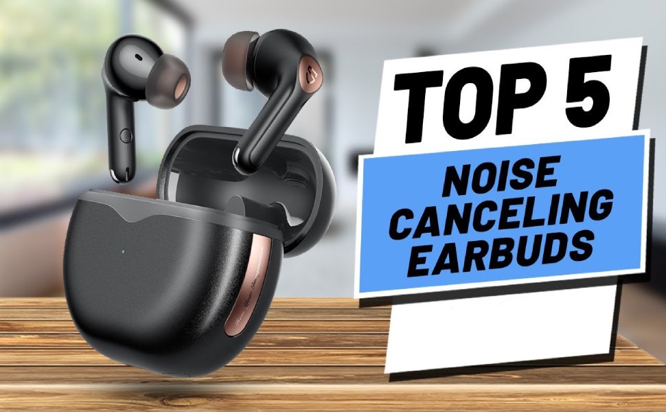 5 Best Noise Cancelling Wireless Earbuds to Buy