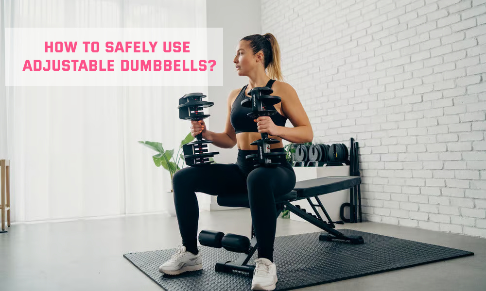 How to safely use adjustable dumbbells?