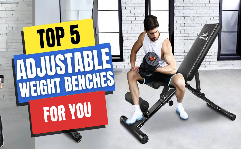 Top 5 Adjustable Weight Benches for You